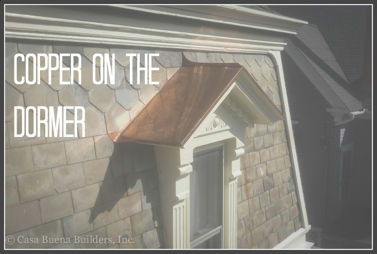 Copper on the Dormer – Casa Buena Builders, Inc.
